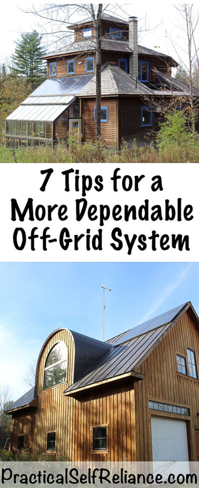 7 Tips for a More Dependable Off Grid System — Practical Self Reliance